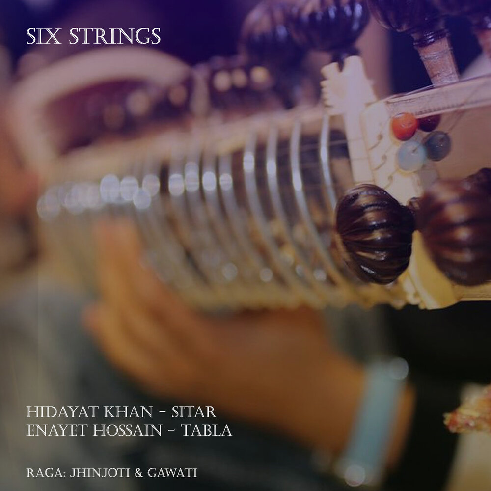 Six Strings - Hidayat Husain Khan